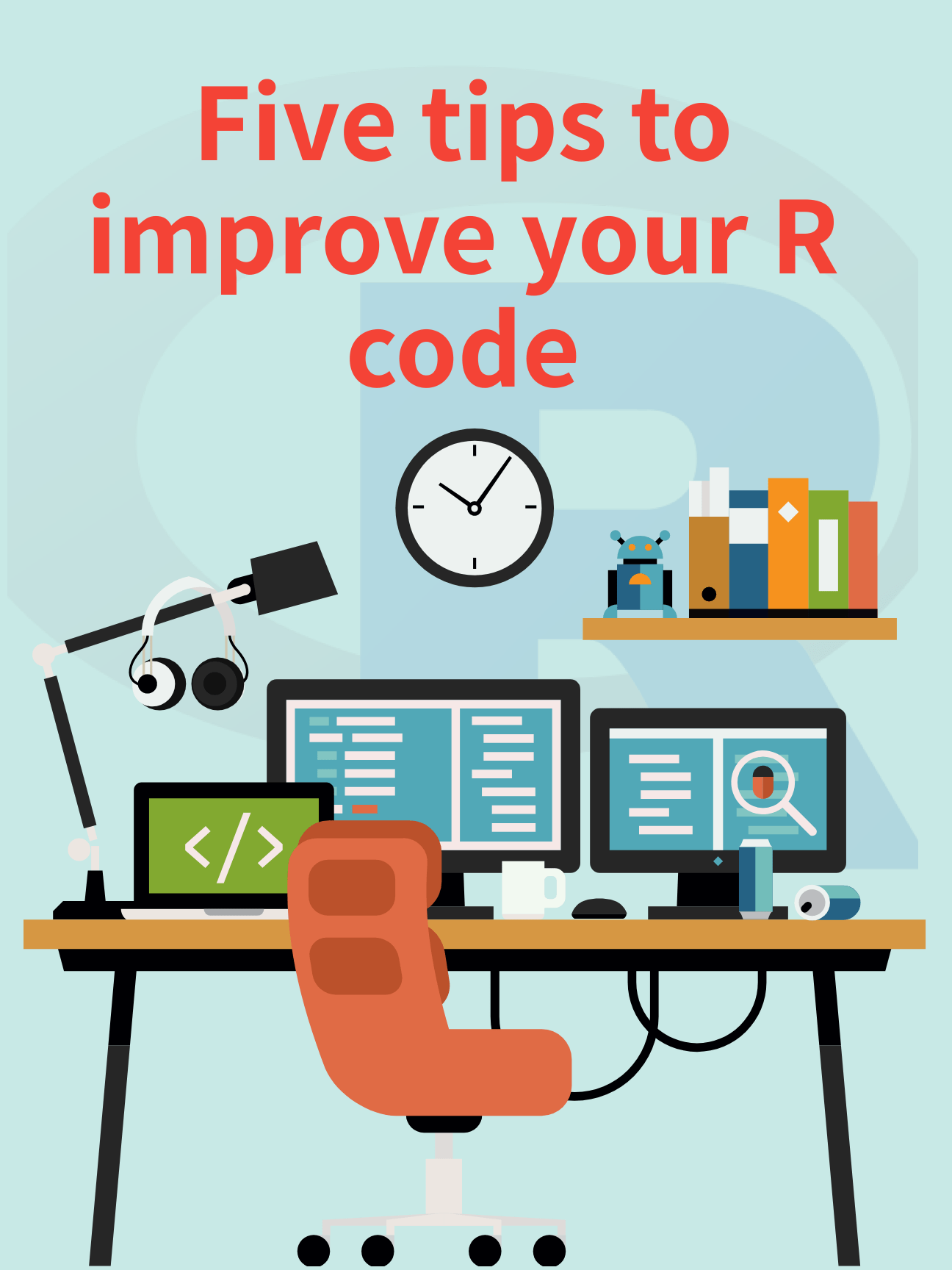 Five tips to improve your R code