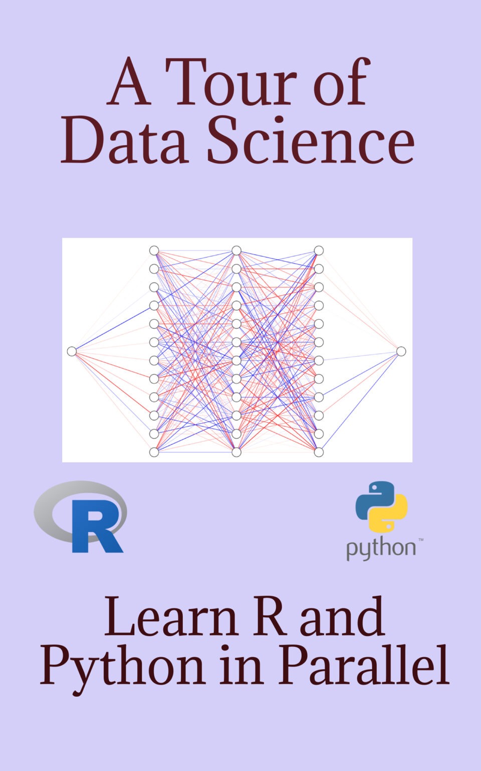 A Tour of Data Science: Learn R and Python in Parallel