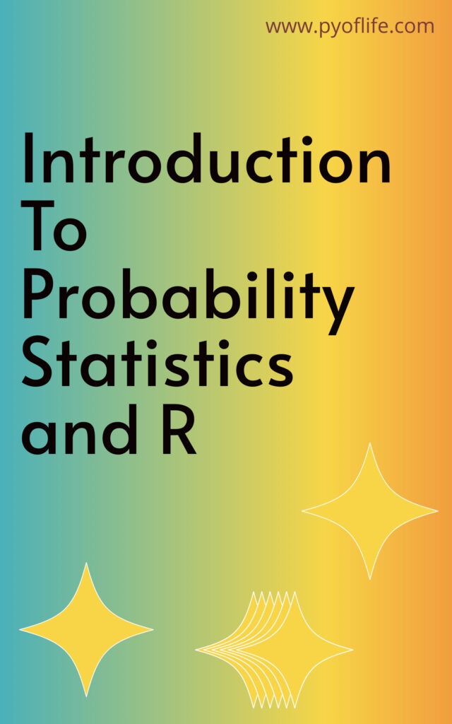 Introduction To Probability Statistics And R Introduction To Probability Statistics And R