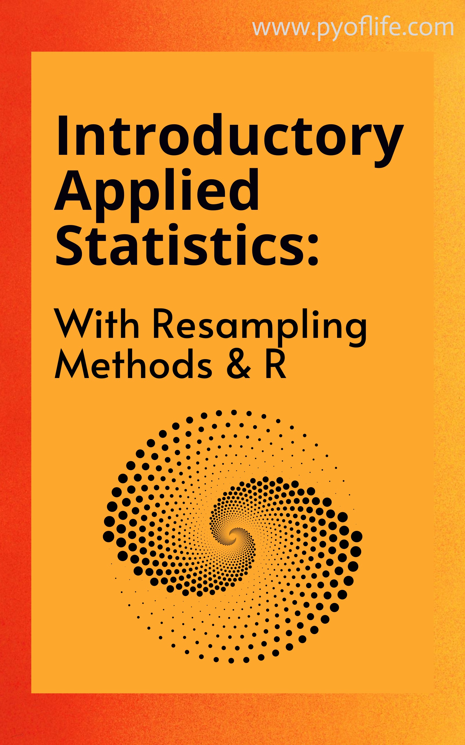 Introductory Applied Statistics: With Resampling Methods & R